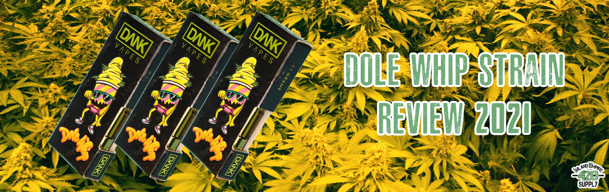 Dole Whip Strain Review 2021 - IE 420 Meds Dole Whip Strain Review 2021 - IE 420 Meds